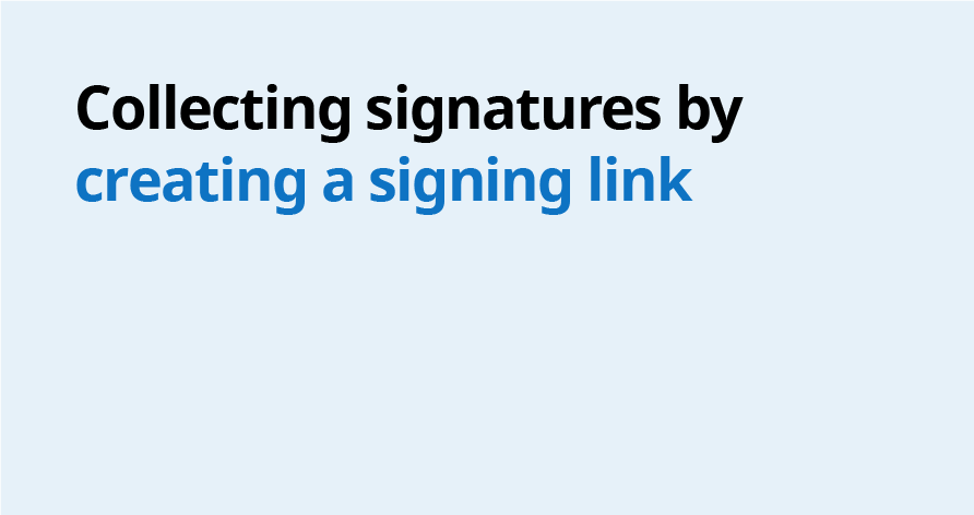 Collect signatures by creating a signing link using eformsign ... Collect signatures by creating a signing link using eformsign ...