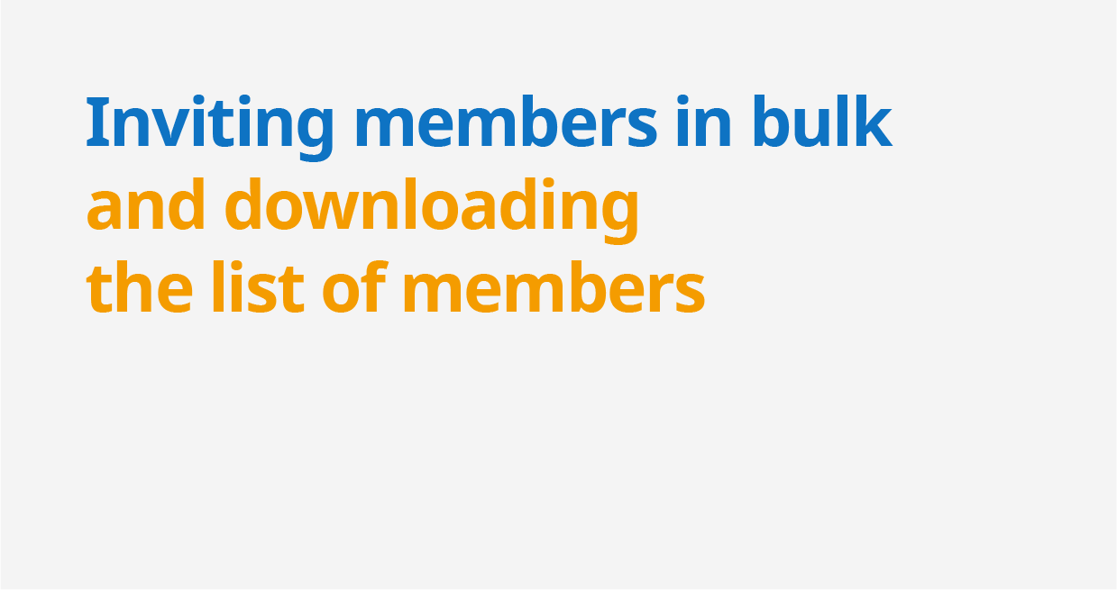 Tips and Tricks: Inviting members in bulk and downloading the list of ...